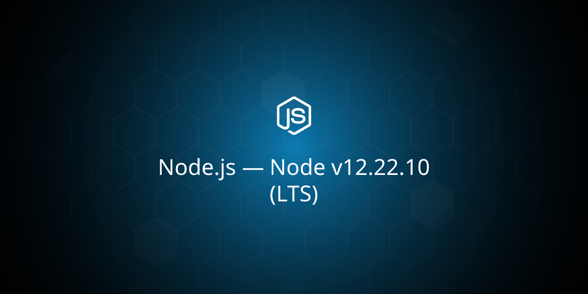 Node.js — Node v12.22.10 (LTS)